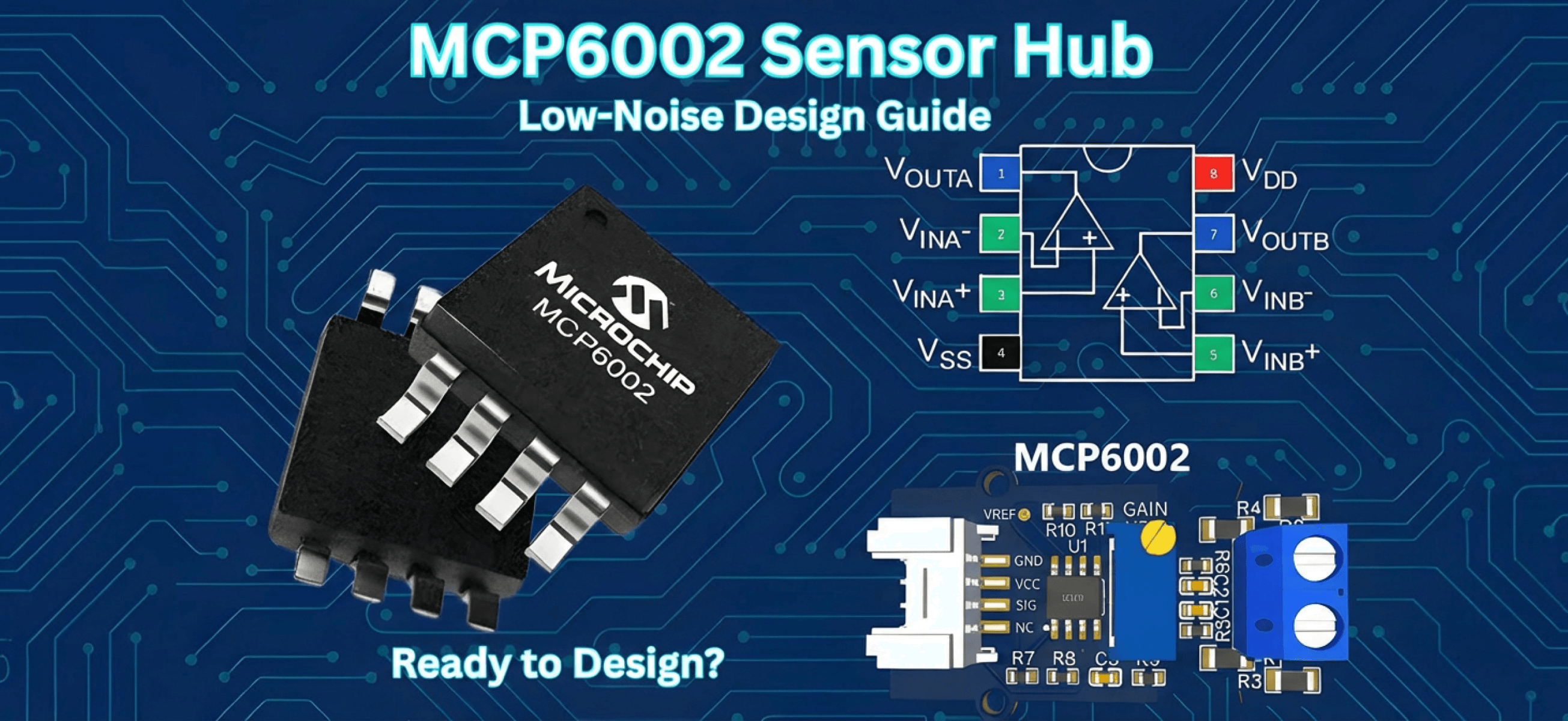 Designing a Modular Sensor Hub Using the MCP6002 Dual Op-Amp: Pinout ...